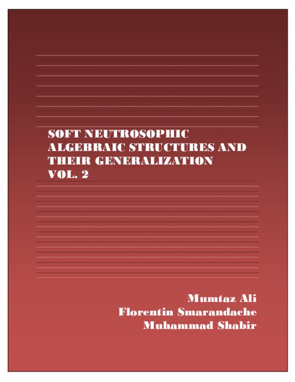 (PDF) Soft Neutrosophic Algebraic Structures and Their Generalization, Vol. 2