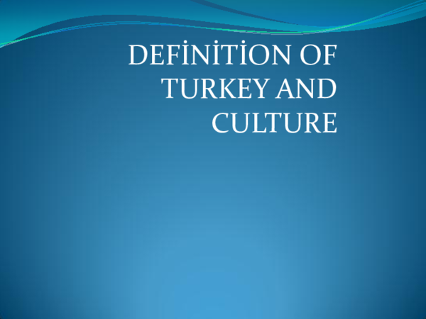 (PPT) CULTURE AND DEFİNİTİON OF TURKEY