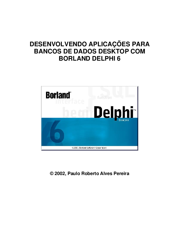DESENVOLVENDO APLICAÇÕES PARA BANCOS DE DADOS DESKTOP COM BORLAND DELPHI 6