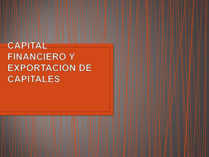 (PPT) CAPITAL FINANCIERO Y EXPORTACION DE CAPITALES