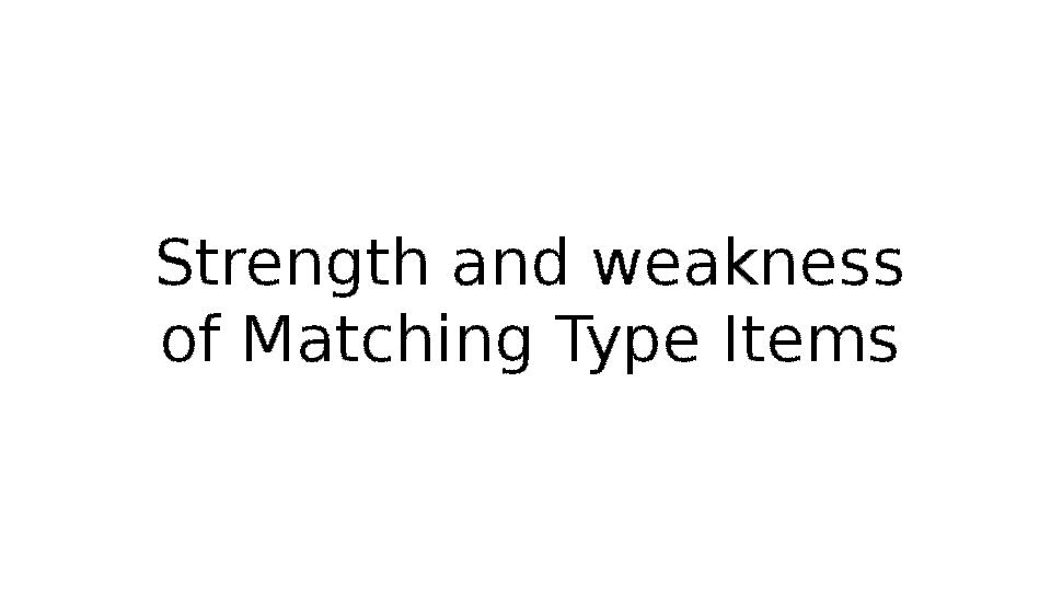 (PPT) Strength and weakness of Matching Type Items