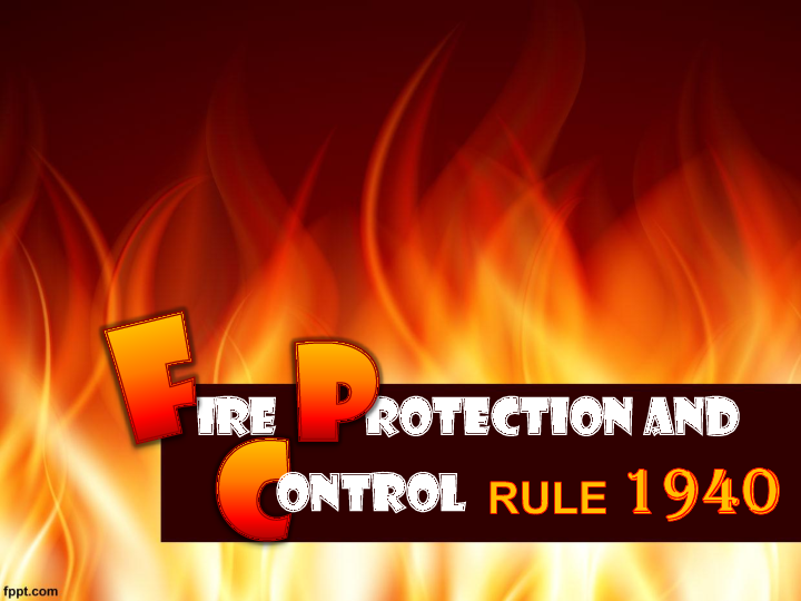 (PPT) FIRE PROTECTION AND CONTROL RULE 1940 (PPT) FIRE PROTECTION AND CONTROL RULE 1940