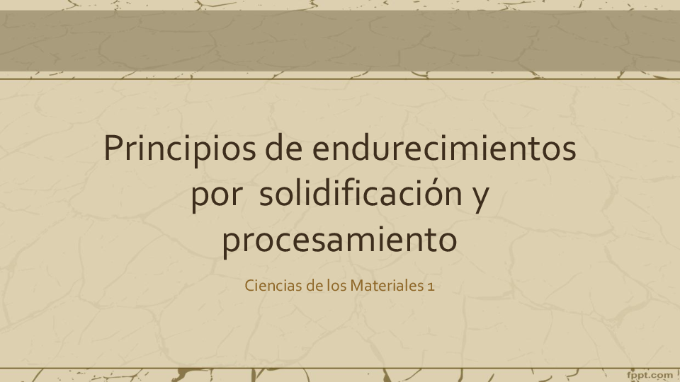 (PPT) Principios de endurecimientos por solidificación y procesamiento
