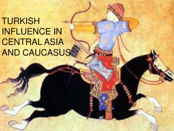 (PPT) Turkish influence in the Central Asia and Caucasus