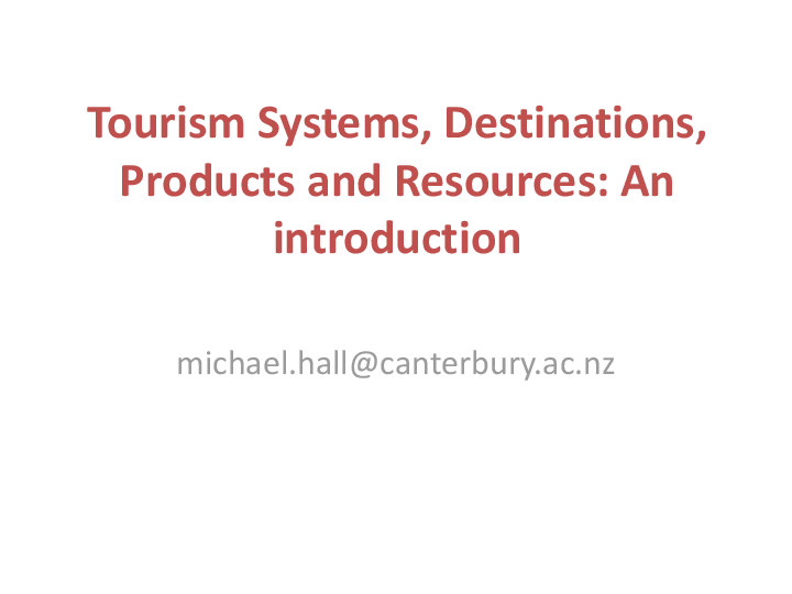 (PPT) Tourism Systems, Destinations, Products and Resources: An ...