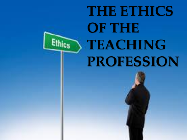 (PPT) THE ETHICS OF THE TEACHING PROFESSION