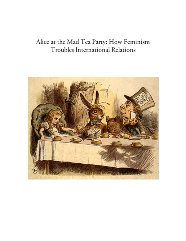 (PDF) Alice at the Mad Tea Party: How Feminism Troubles International ...