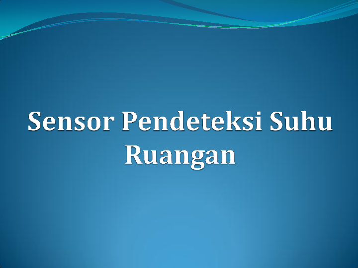 (PPT) cara membuat Alat Pendeteksi Suhu Ruangan Sederhana