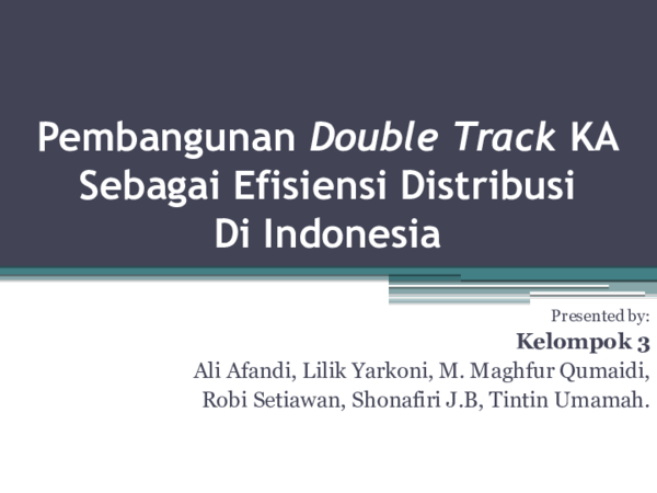 (PPT) PEMBANGUNAN DOUBLE TRACK KERETA API SEBAGAI EFISIENSI DISTRIBUSI ...