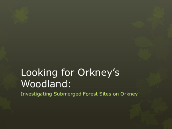 (PPT) Looking for Orkney's woodland - study of submerged forest sites ...