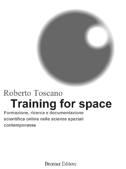 R. TOSCANO, TRAINING FOR SPACE. Formazione, ricerca e documentazione scientifica online nelle ...