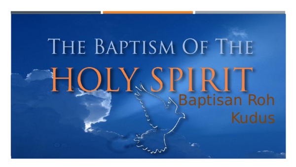 (PPT) Baptisan Roh Kudus (Baptism of the Holy Spirit)
