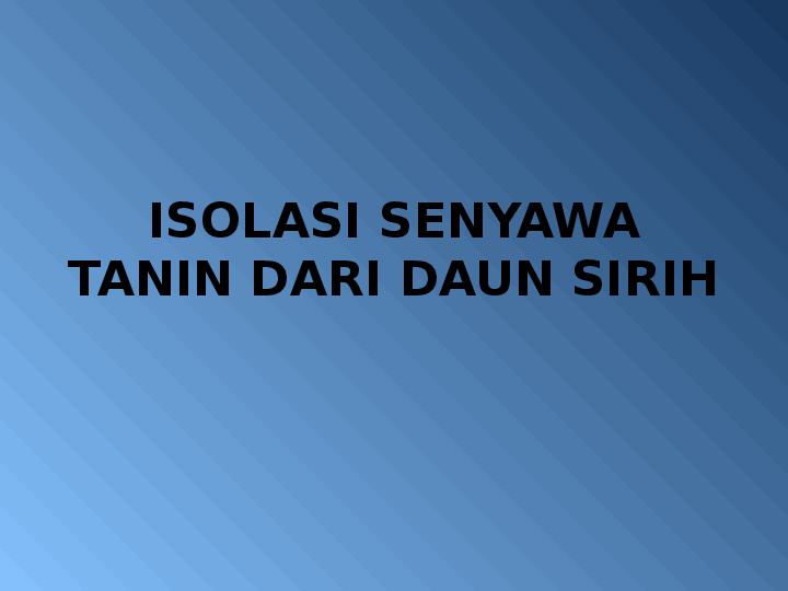 (PPT) ISOLASI SENYAWA TANIN DARI DAUN SIRIH