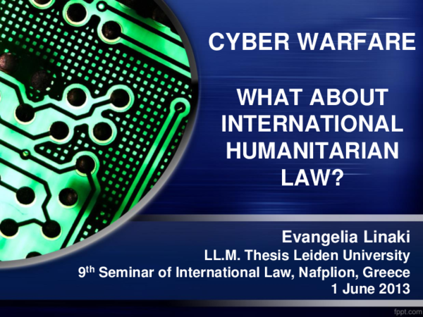 (PDF) Cyber Warfare: What about International Humanitarian Law?