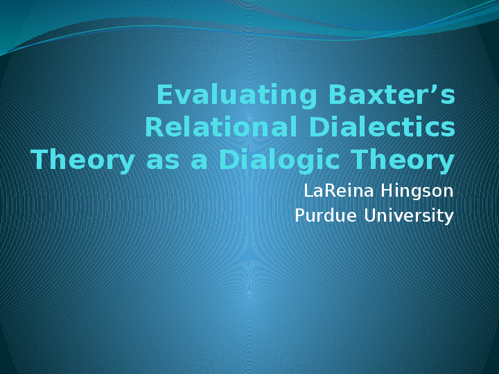 (PPT) Evaluating Baxter's Relational Dialectics Theory as a Dialogic Theory