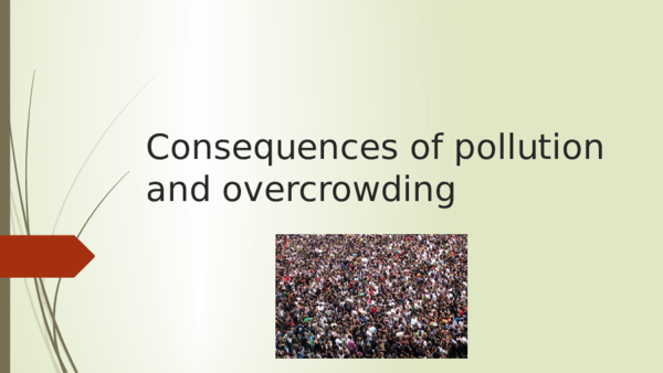 (PPT) Consequences of pollution and overcrowding