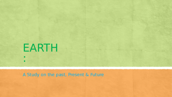 (PPT) Earth: The past, present and future