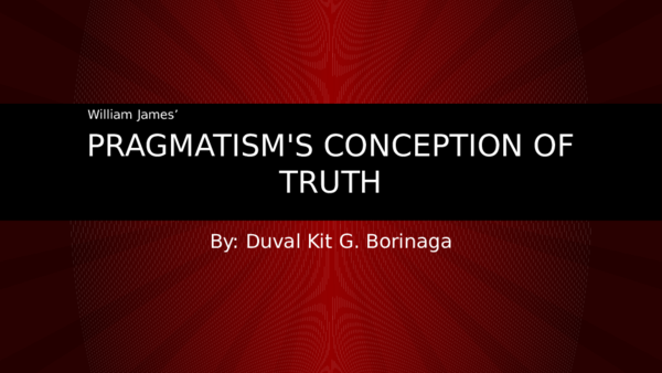 (PPT) William James' Pragmatic Conception of Truth