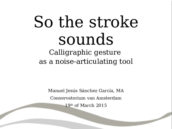 (PPT) So the stroke sounds: calligraphic gesture as noise-articulating tool
