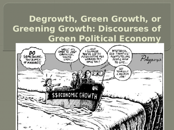 (PPT) Degrowth, Green Growth, or Greening Growth: Discourses of Green ...