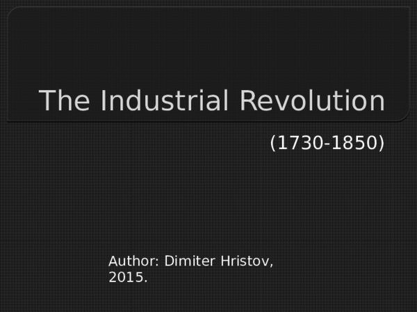 The Industrial Revolution (1730-1850)