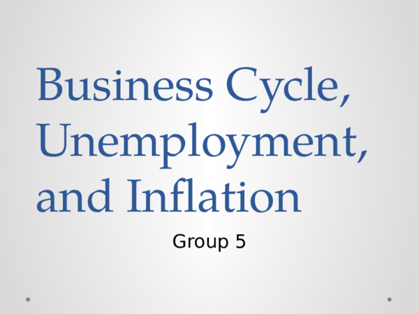 (PPT) Business Cycle Unemployment and Inflation
