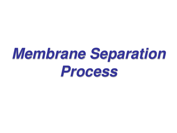 (PDF) Membrane Separation Process