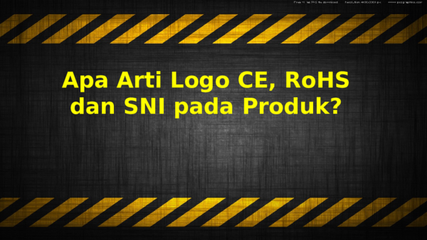 (PPT) Apa Arti Logo CE, RoHS dan SNI pada Produk?