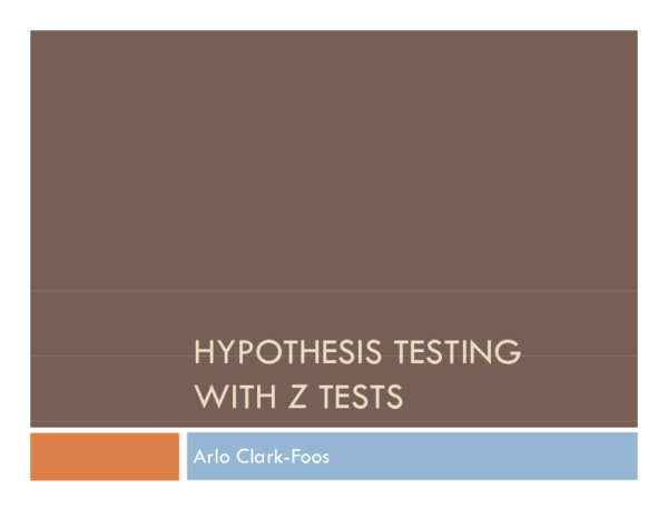 (PDF) HYPOTHESIS TESTING WITH Z TESTS Arlo Clark-Foos Review ...