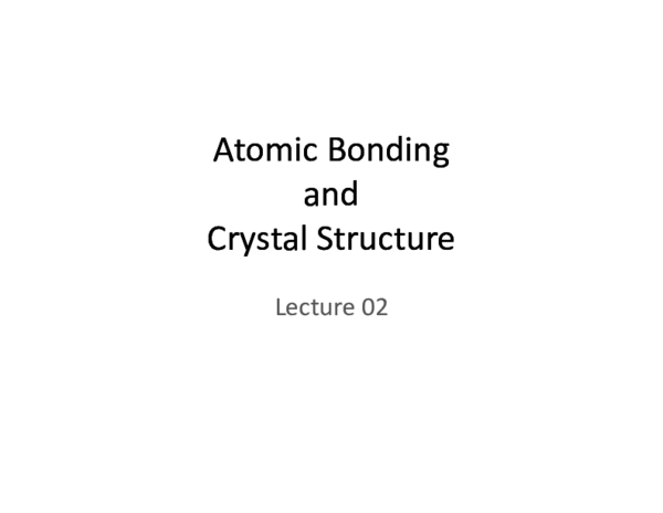 (PDF) Atomic Bonding and Crystal Structure Atomic Bonding and Crystal Structure Lecture 02
