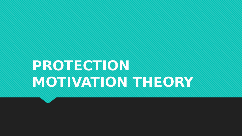 (PPT) PROTECTION MOTIVATION THEORY-2-1