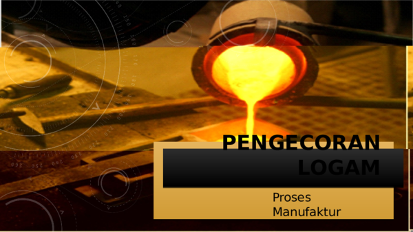 (PPT) Pengecoran Logam (Foundry)