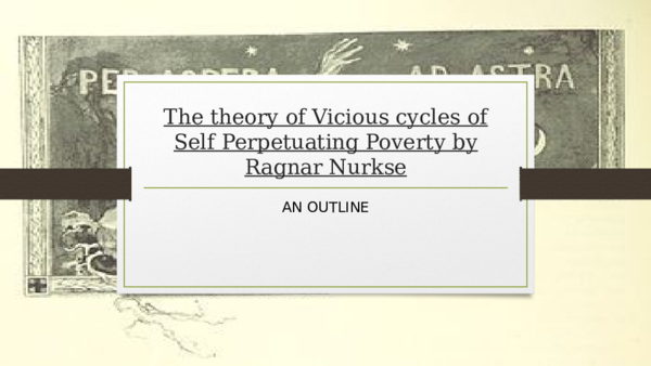 Nurkse' Vicious Cycles of self Perpetuating Poverty