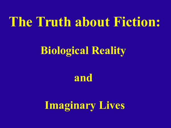 (PPT) The Truth about Fiction: Biological Reality and Imaginary Lives