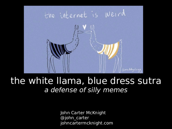 (PPT) the white llama, blue dress sutra: a defense of silly memes