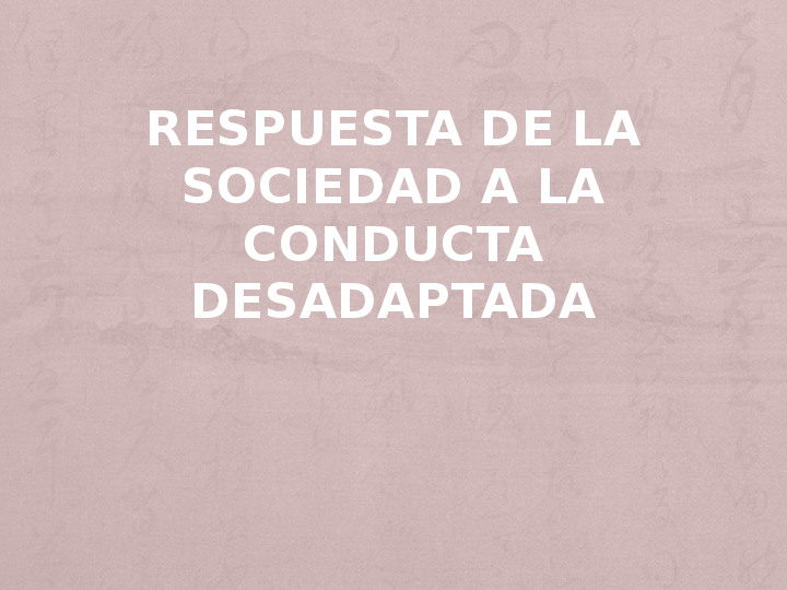 Respuesta de la sociedad a la conducta desadaptada