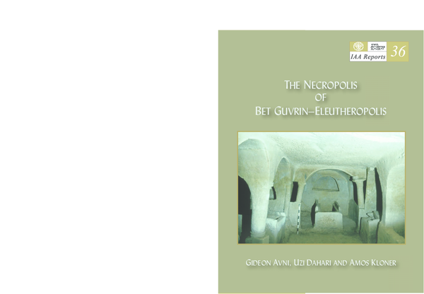 (PDF) IAA Reports 36: The Necropolis of Bet Guvrin - Eleutheropolis.