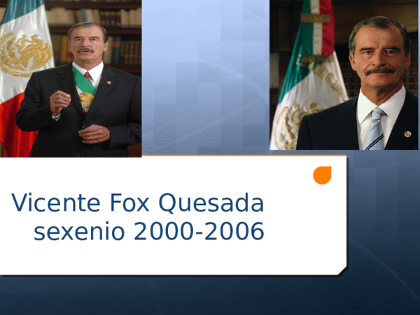 (PPT) Presidente Vicente Fox Quesada