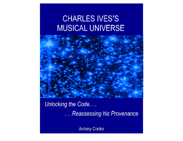 (PDF) (Charles Ives): CHARLES IVES'S MUSICAL UNIVERSE (Antony Cooke ...