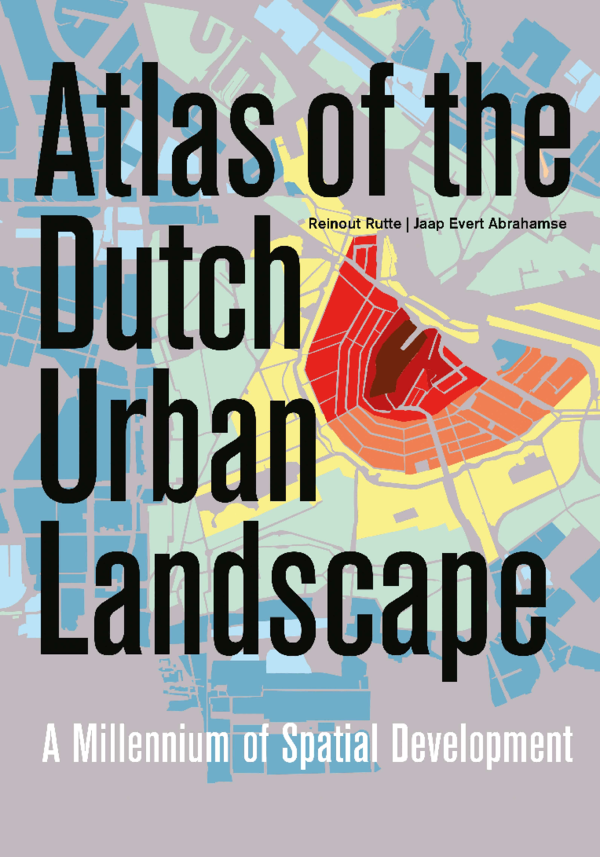 (PDF) Atlas of the Dutch Urban Landscape. A Millennium of Spatial ...