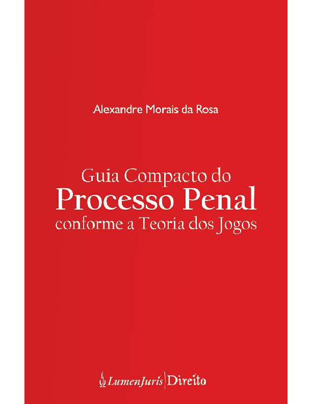(PDF) Alexandre Morais da Rosa - Guia Compacto do Processo Penal Conforme a Teoria dos Jogos (1)