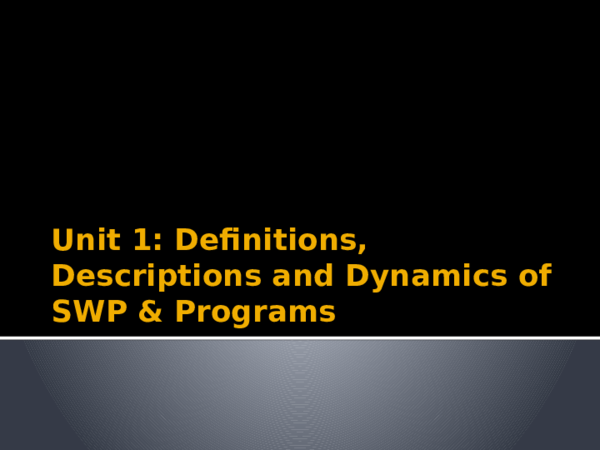 Unit 1: (slides) Definitions, Descriptions and Dynamics of SWP & Programs
