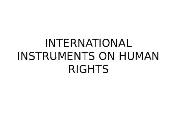 (PPT) INTERNATIONAL INSTRUMENTS ON HUMAN RIGHTS