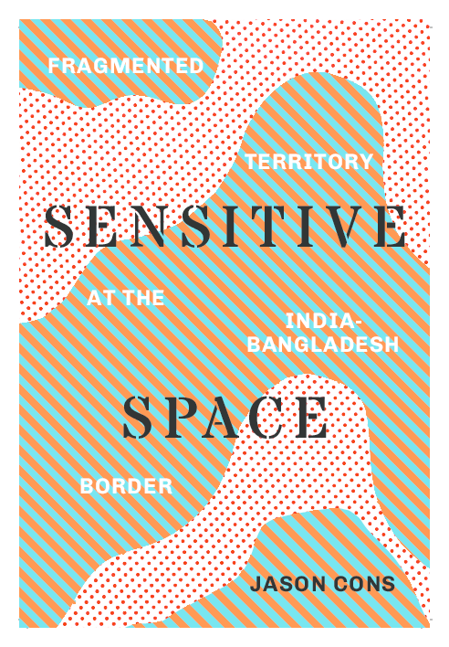 (PDF) Sensitive Space: Fragmented Territory at the India-Bangladesh Border