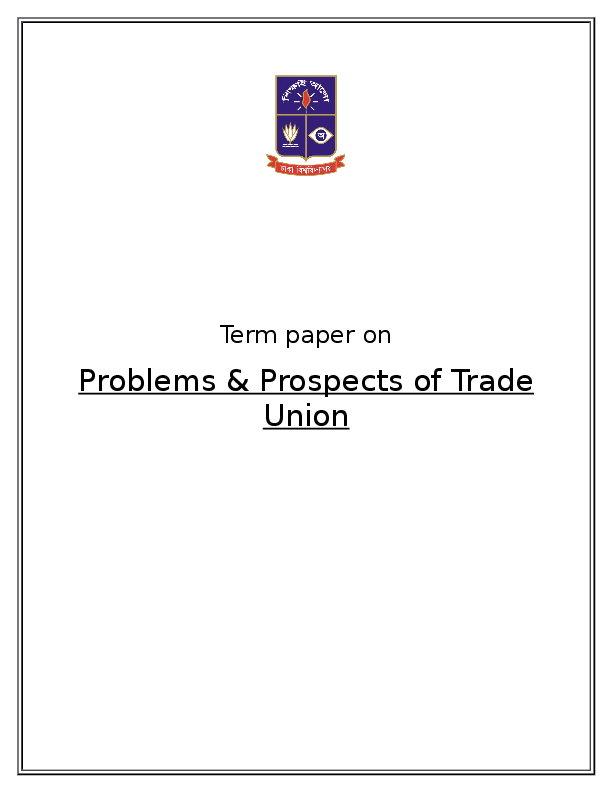(DOC) Problems & Prospects of Trade Union Course Title: Industrial Law ...