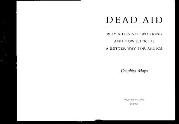 (PDF) DEAD AID WHY AID IS NOT WORKING AND HOW THERE IS A BETTER WAY FOR ...