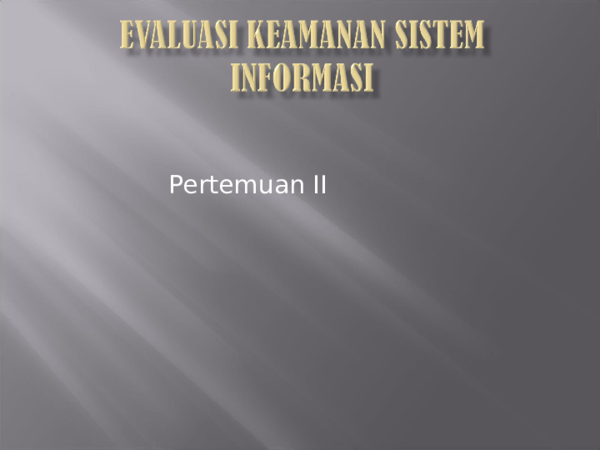 (PPT) Pertemuan 3 & 4 Evaluasi Keamanan Sistem Informasi.ppt