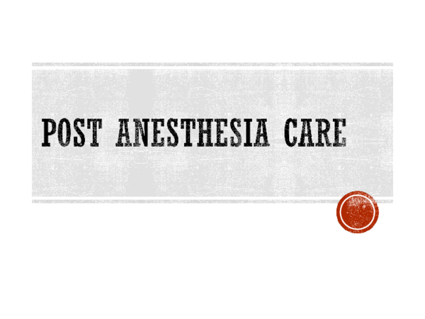 (PPT) Post Anesthesia Care