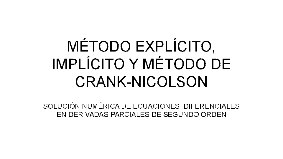 (PPT) METODO EXPLICITO IMPLICITO Y METODO DE CRANK NICOLSON