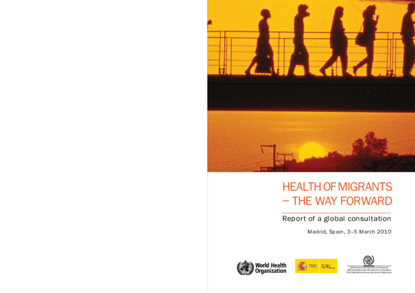 HEALTH OFMIGRANTS − THE WAY FORWARD Report of a global consultation IOM ...